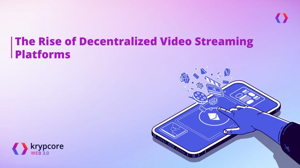 The Rise of Decentralized Video Streaming Platforms - krypcoreblog The Rise of Decentralized Video Streaming Platforms - krypcoreblog